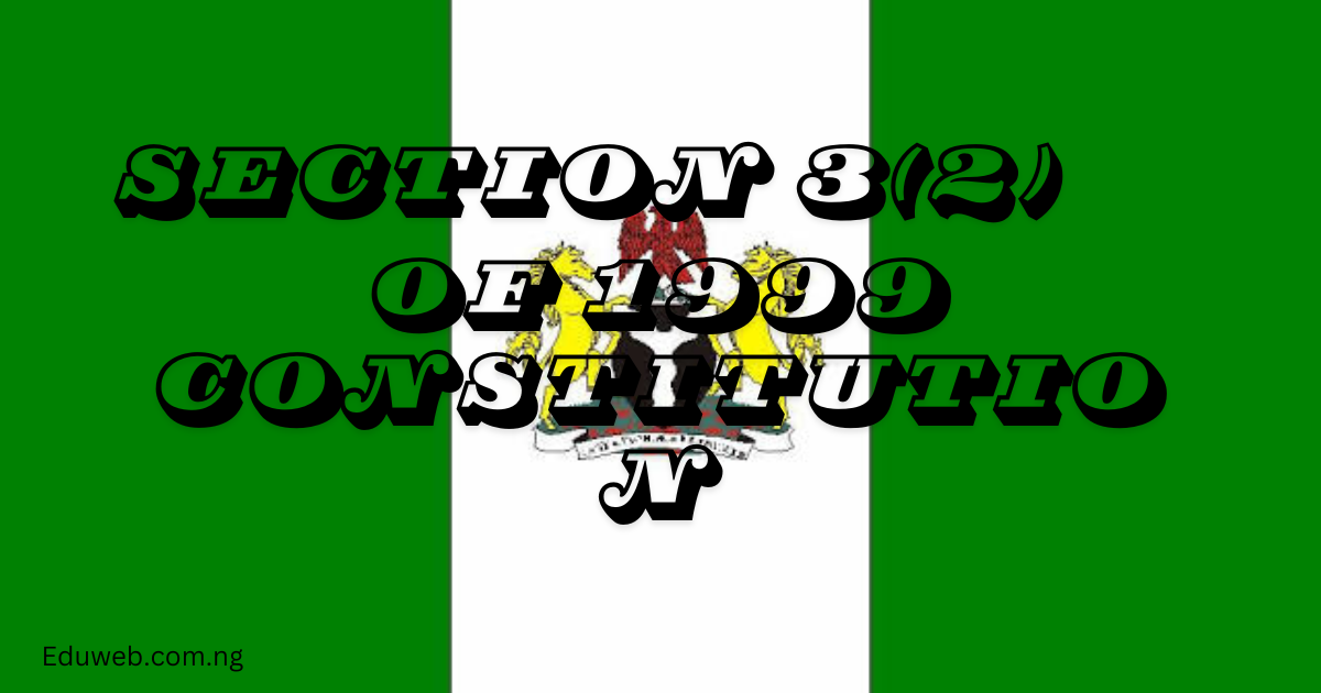 Meaning Of Section 3 2 Of 1999 Constitution Eduweb