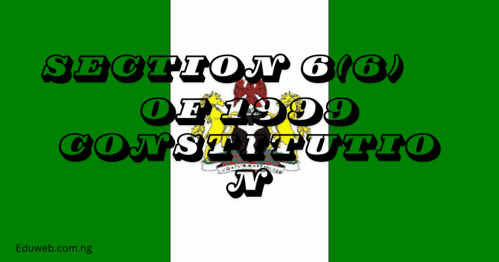 Meaning of section 6 (6) of 1999 constitution - eduweb